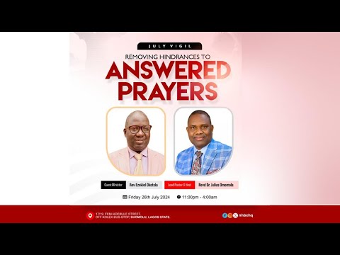 JULY VIGIL | REMOVING HINDRANCES TO ANSWERED PRAYERS | JULY 26, 2024 ...