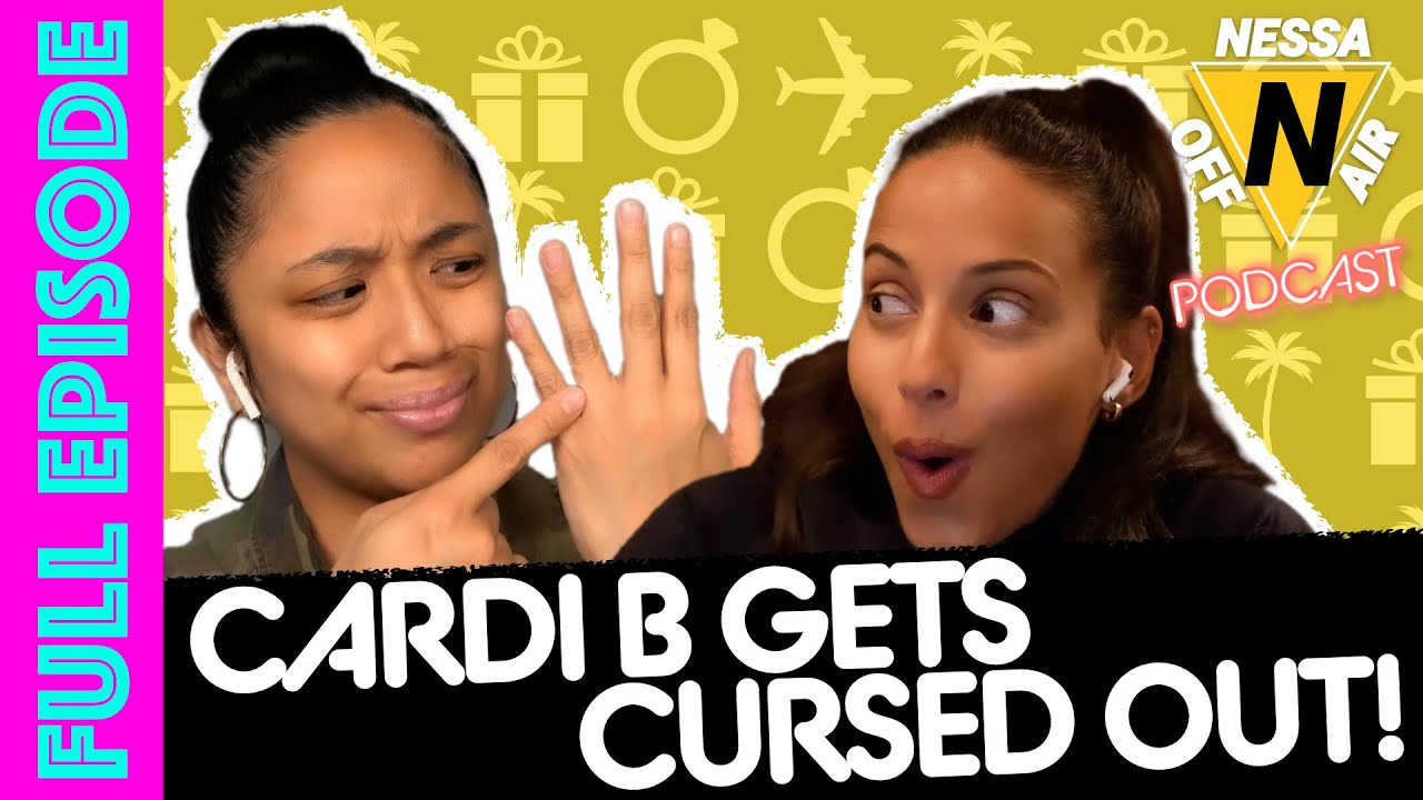CARDI B GETS CURSED OUT | Nessa Off Air Ep. 59 - YouTube