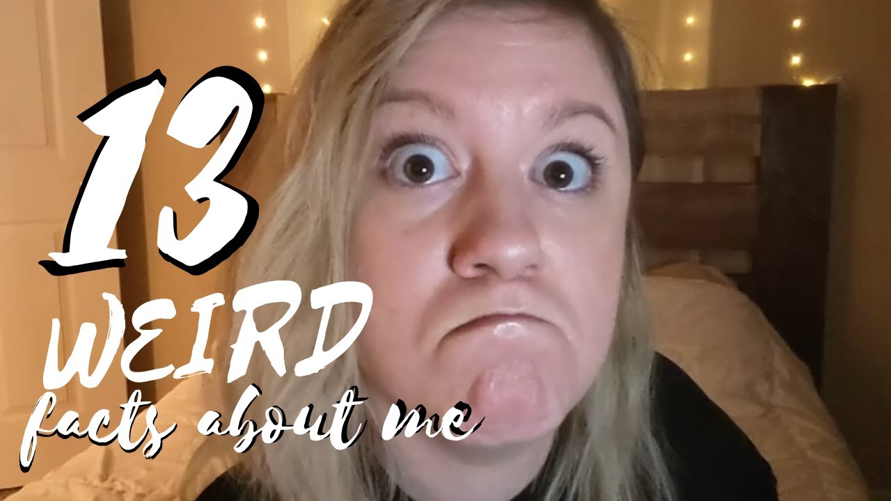 13 WEIRD FACTS ABOUT ME YouTube 13-weird-facts-about-me-youtube