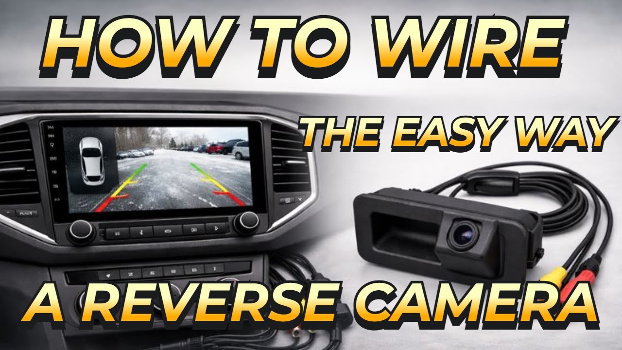 How to Properly Wire a Reverse Camera to an Aftermarket Android Head ...