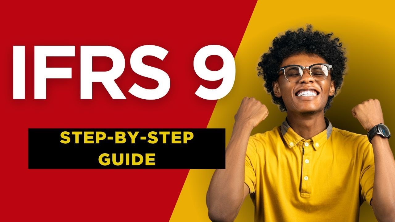 IFRS 9 Explained: A Step-by-Step Guide - YouTube