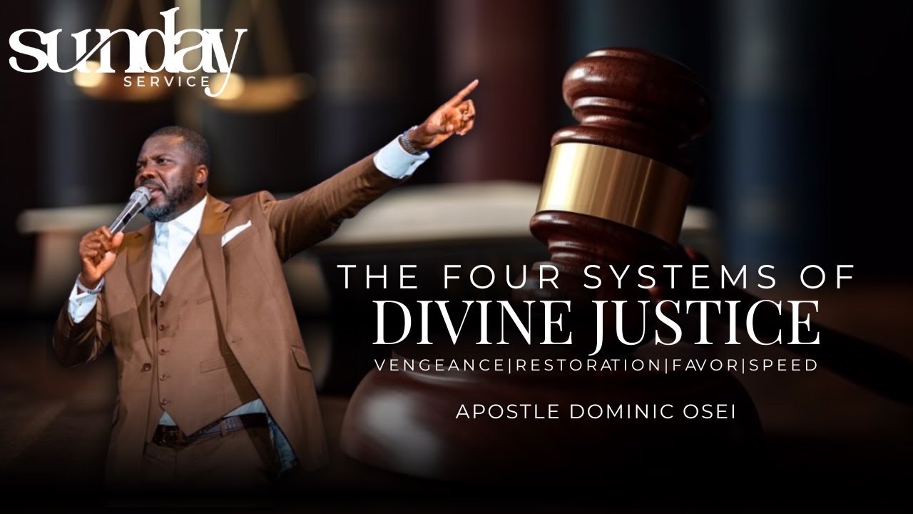THE FOUR SYSTEMS OF DIVINE JUSTICE | APOSTLE DOMINIC OSEI | SUNDAY ...