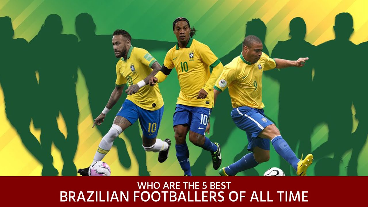 Who are the 5 best Brazilian Legend footballers of all time? - YouTube