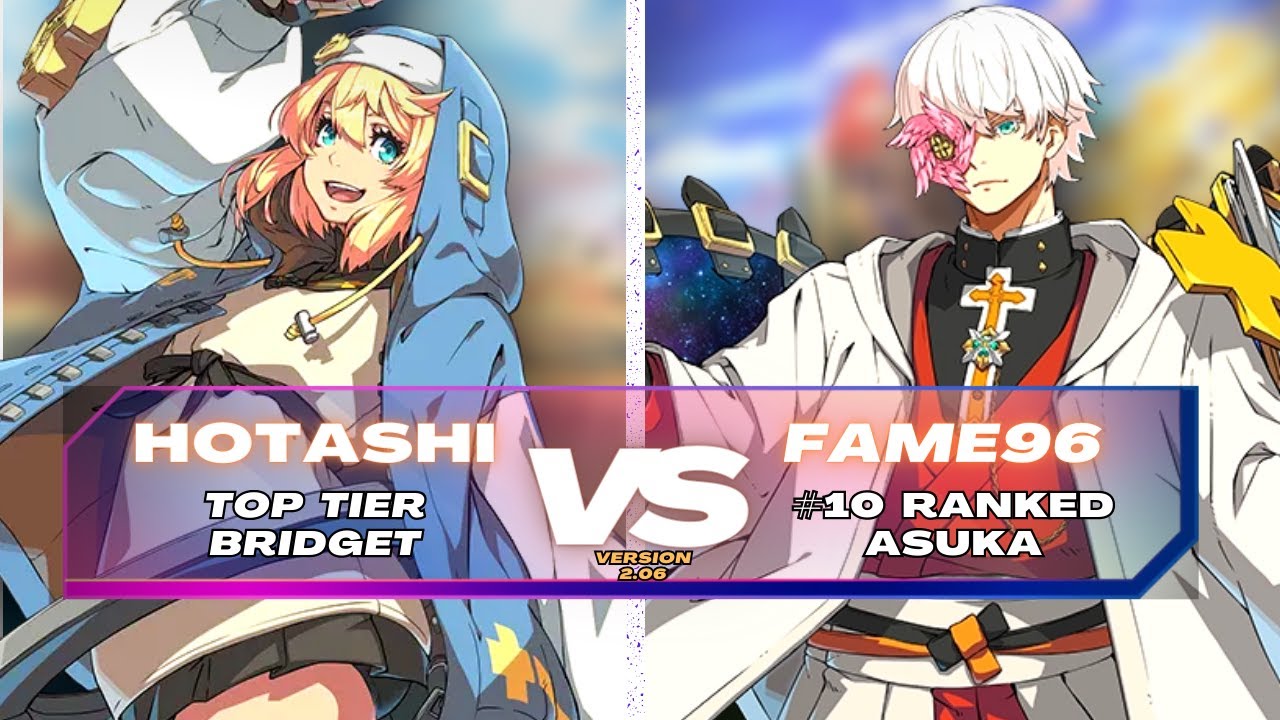 GGST Hotashi (Top Ranked Bridget) vs Fame96 (High Level Asuka). Guilty ...