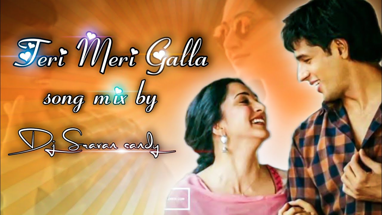 Teri Meri Gallan Song Mix By Dj Sravan Sandy...💞 - YouTube