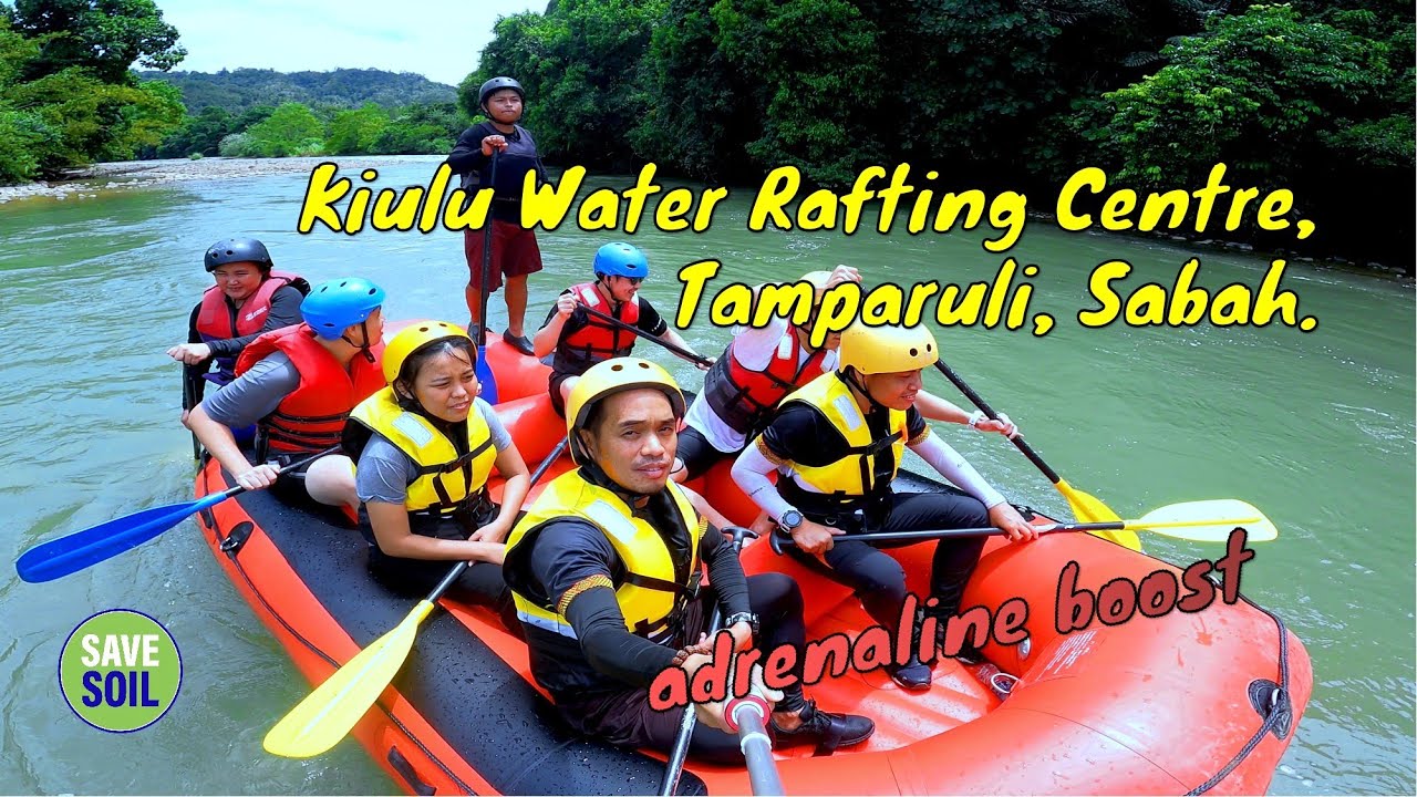 #RAFTING (EP1) KIULU WATER RAFTING CENTRE, TAMPARULI, SABAH - YouTube