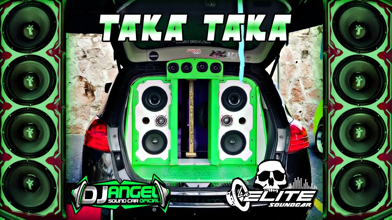 🧩CAR AUDIO🧩 Taka Taka Dj Angel Sound Car La Elite SoundCar - YouTube Music