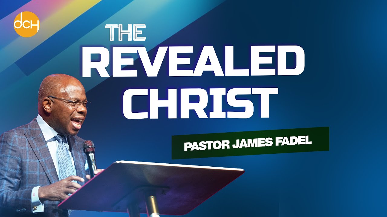 The Revealed Christ | Pastor James Fadel | Contemporary Service May 19 ...