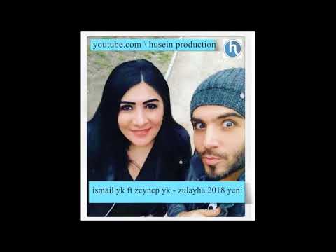 ismail yk ft zeynep yk zulayha 2018 yeni ( husein production )
