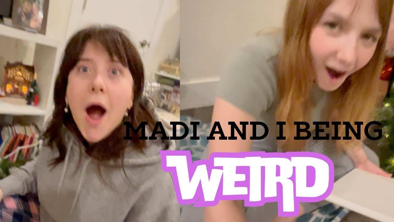 Madi and I being weird - YouTube