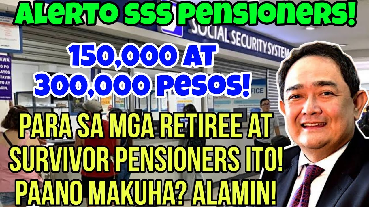 ️SSS RETIREE & SURVIVOR PENSIONERS! 150K AT 300K PESOS PARA SA INYO ...