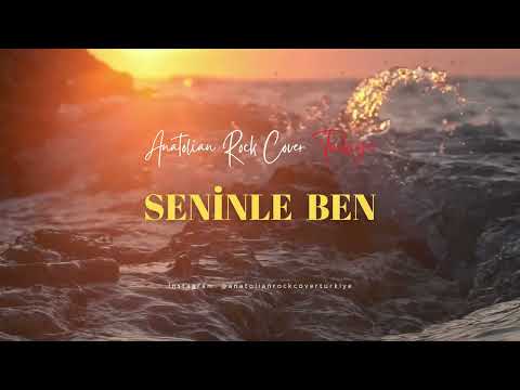 Seninle Ben / Anatolian Rock Cover Türkiye ARCT