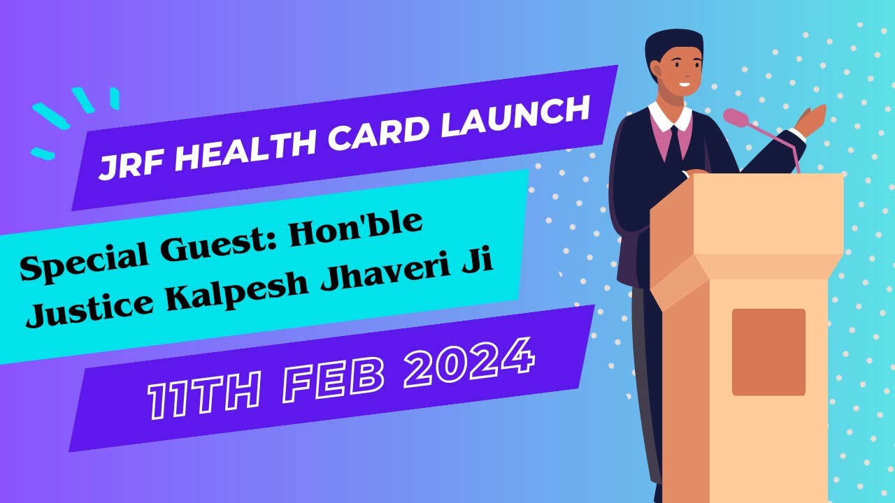 JRF Health Card Launch: Hon'ble Justice Kalpesh Jhaveri's Insights ...