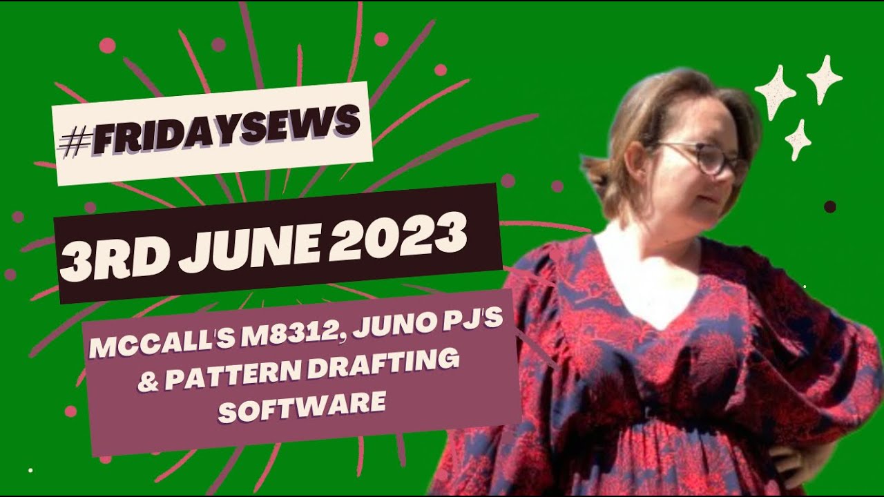 #fridaysews 3rd June 23 - McCall's M8312, Juno PJ's & pattern drafting ...