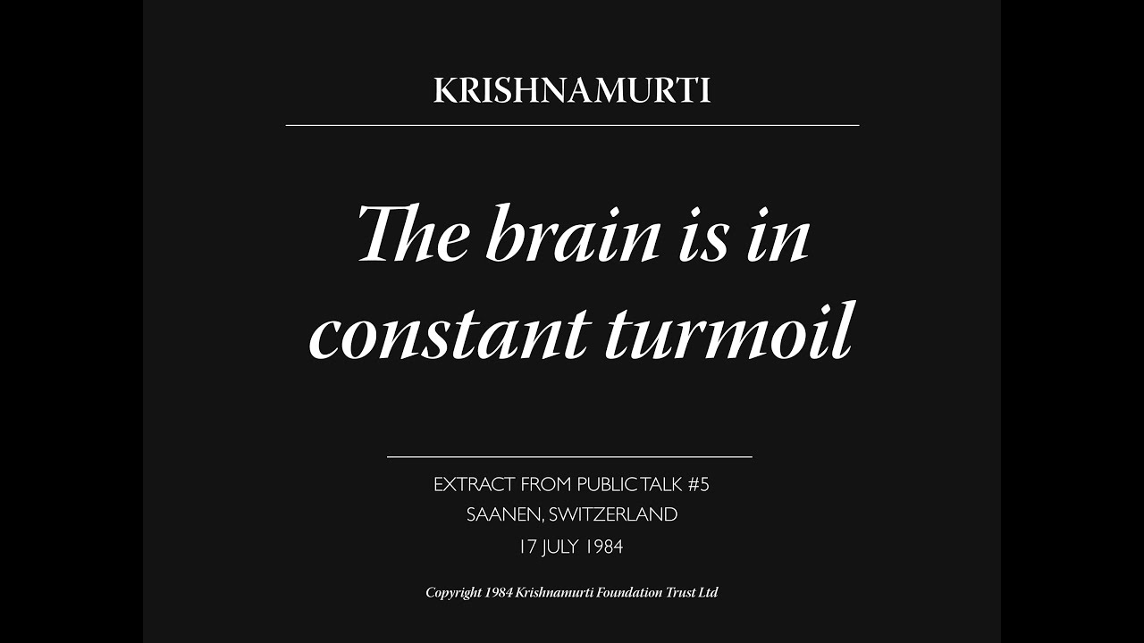 The brain is in constant turmoil | J. Krishnamurti - YouTube