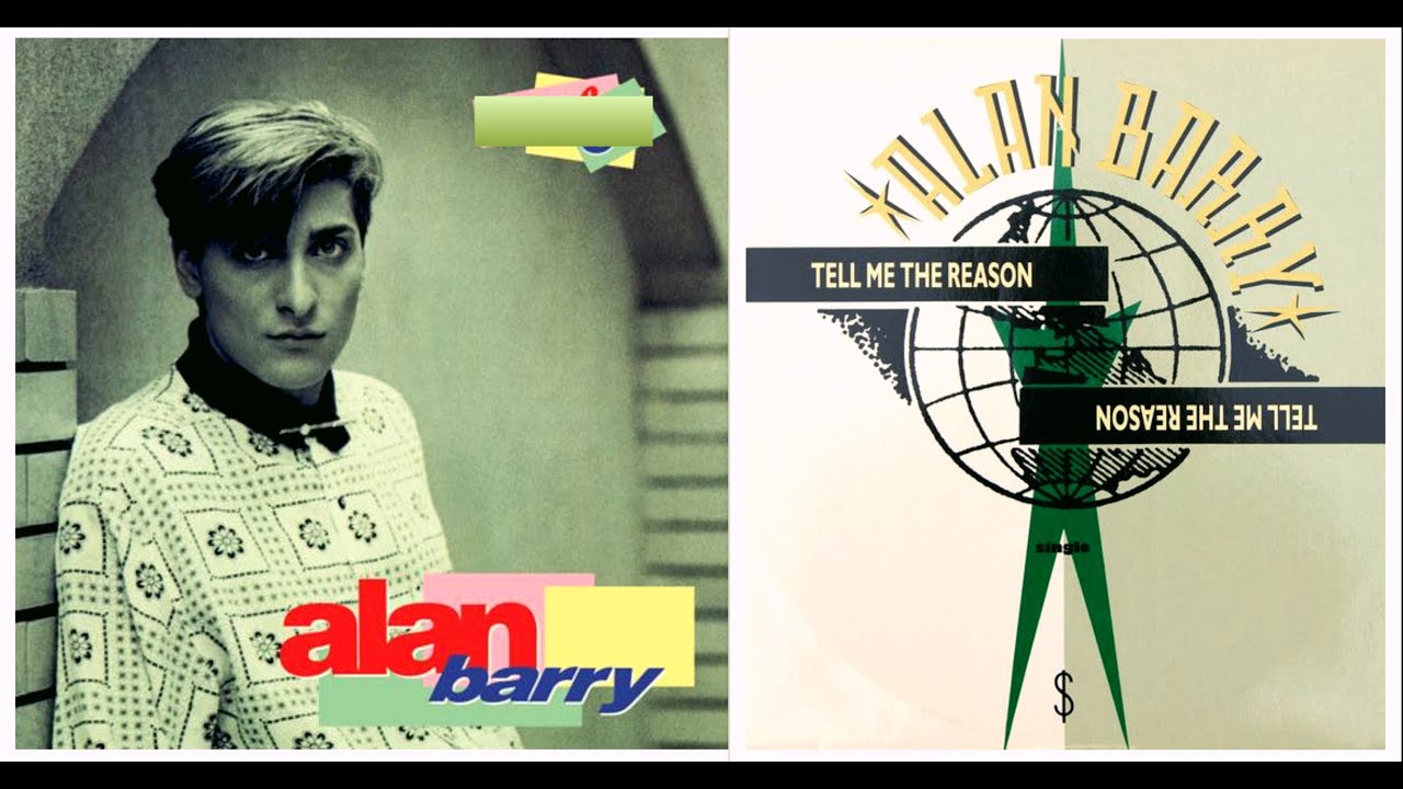 Tell Me The Reason ALAN BARRY - 1988 - HQ - Italo Disco - YouTube