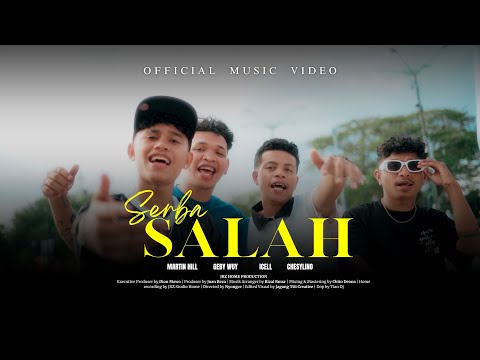 Martin Hill - SERBA SALAH Ft Geby Wuy_Icell_Chesylino (Official Music Video)