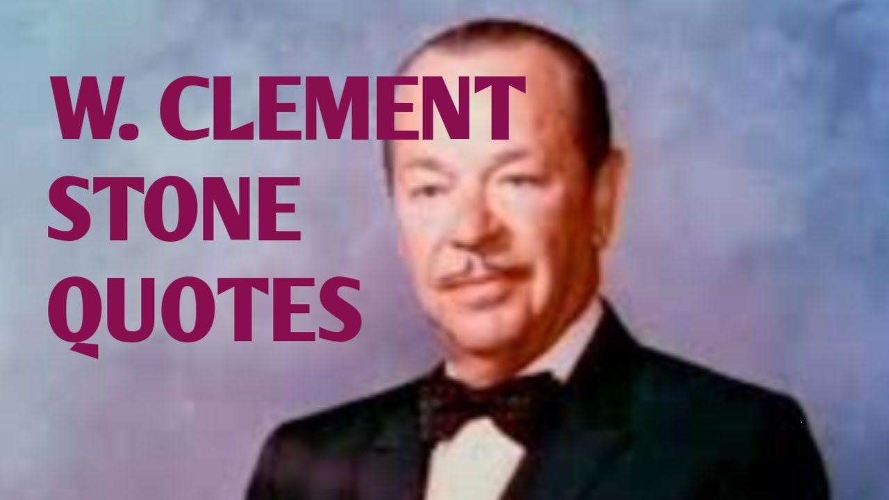 W. CLEMENT STONE INSPIRATIONAL QUOTES (KUTIPAN INSPIRATIF W. CLEMENT ...