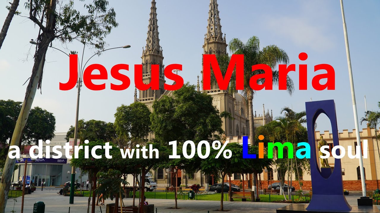 Jesús María: un Distrito con 100% alma de Lima /Jesus Maria/一个拥有100％秘鲁 ...