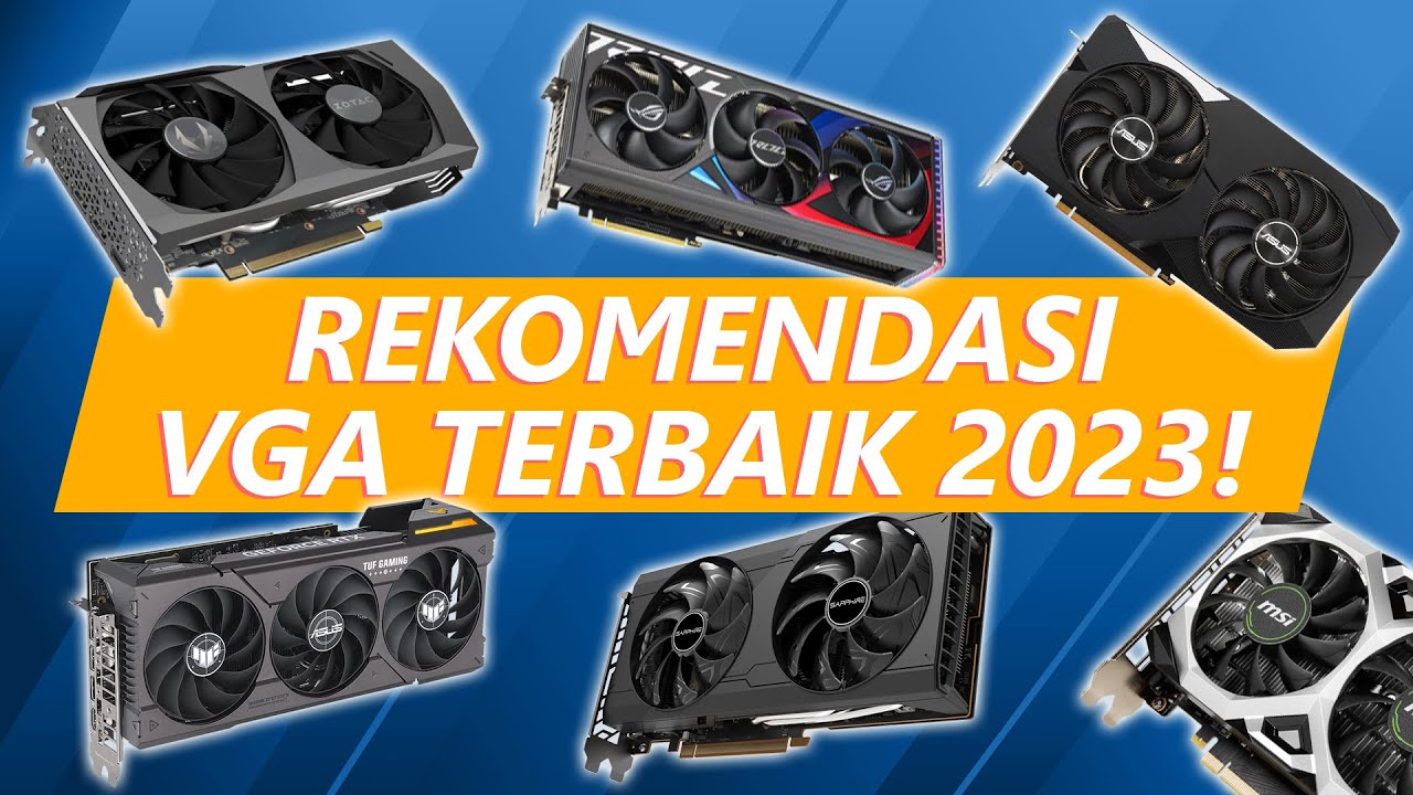 TERJUN BEBAS! WAKTUNYA BELI VGA?!! Rekomendasi VGA card Terbaik 2023 ...