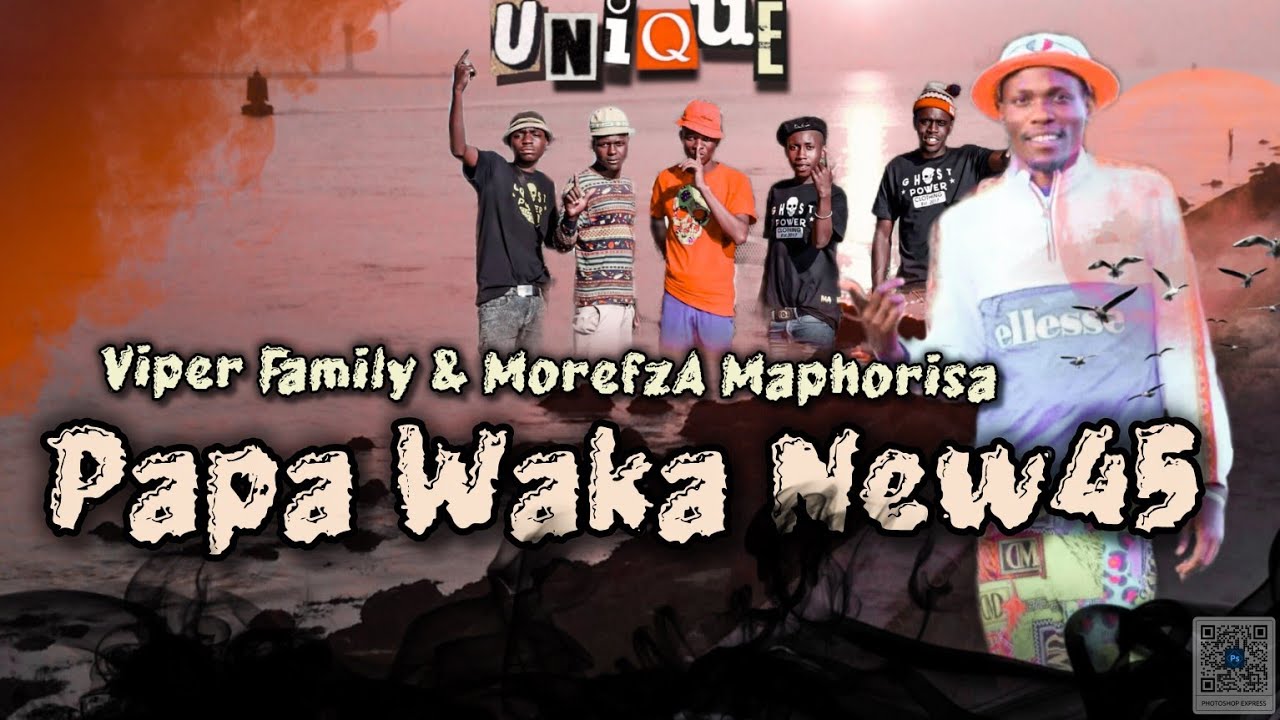Viper family 448 & Morefza Maphorisa - papa waka New45 - YouTube Music