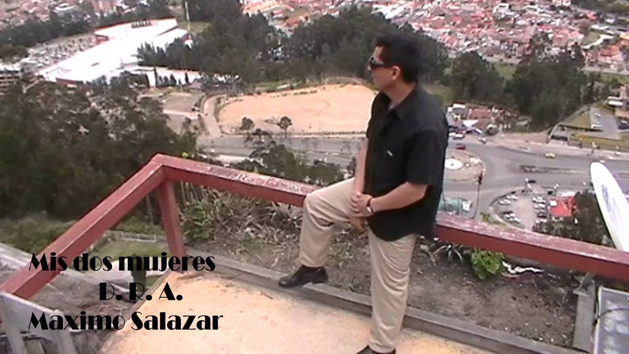 Maximo Salazar - Mis Dos Mujeres ( D. R. A. ) - YouTube