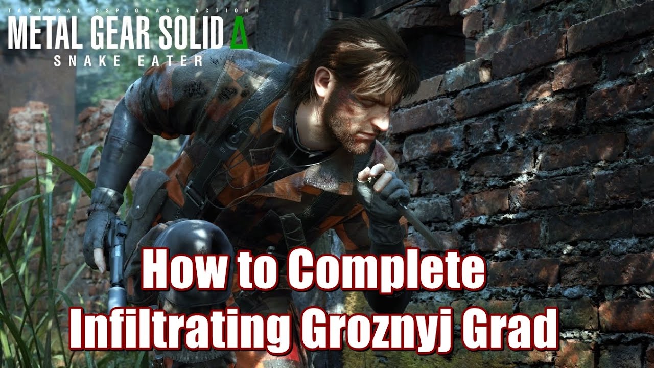 How to Complete Infiltrating Groznyj Grad Metal Gear Solid Delta ( Skip ...