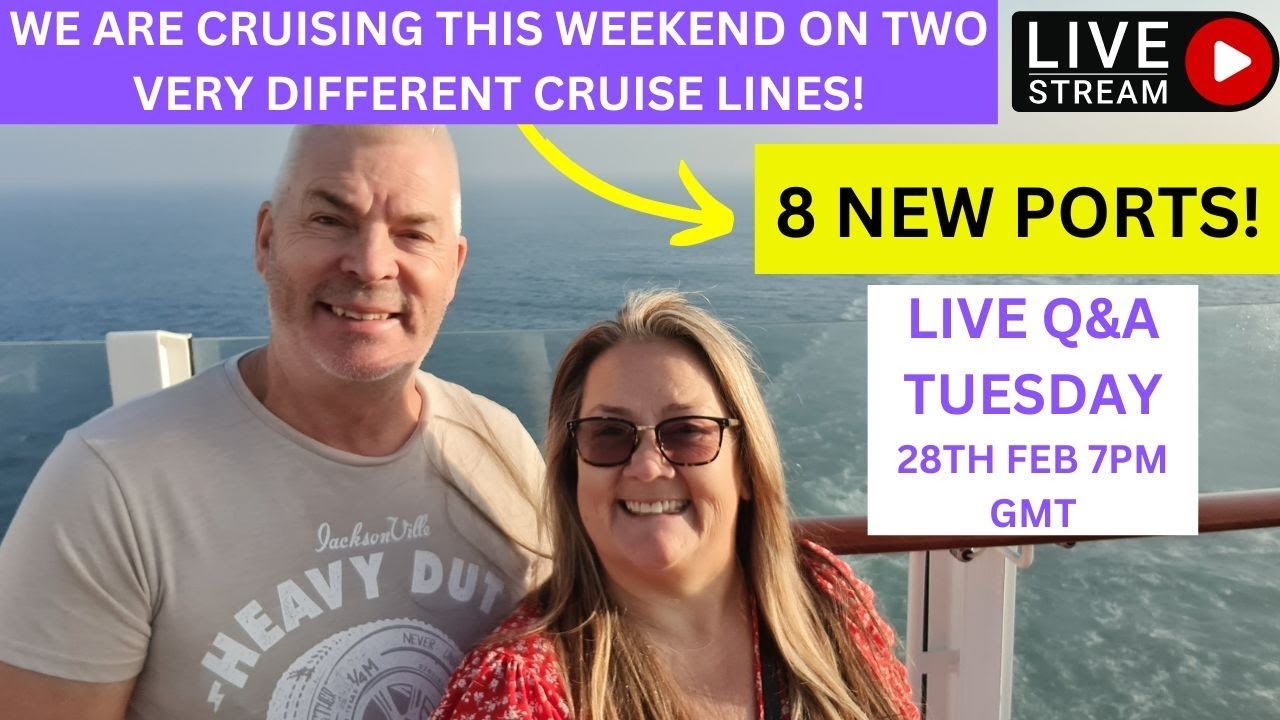 TUESDAY 28th Feb LIVE Q&A - We are cruising THIS WEEKEND - 2 new cruise ...