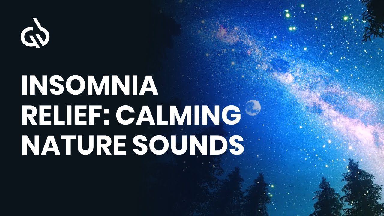 Calming Nature Sounds for Insomnia Relief: Get Deep Sleep - YouTube