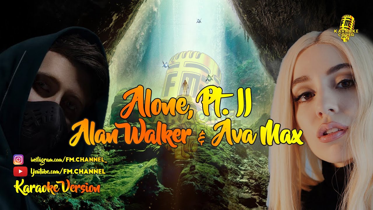Alan Walker & Ava Max - Alone, Pt. II Cover (Karaoke) | FM CHANNEL ...