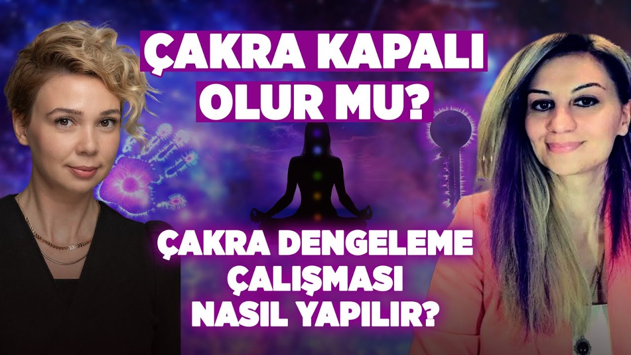 ÇAKRALAR VE ANLAMLARI.. ÇAKRA KAPALI NE DEMEK? - YouTube