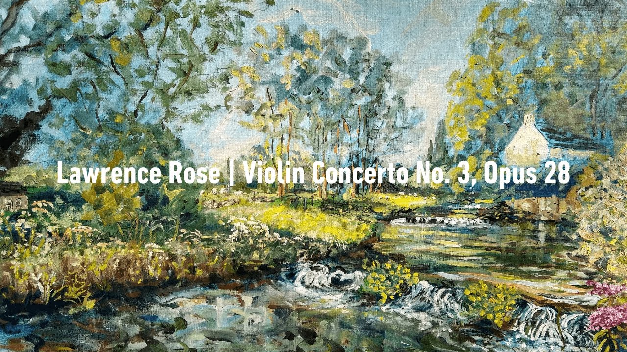 Lawrence Rose | Violin Concerto No. 3, Opus 28 - YouTube