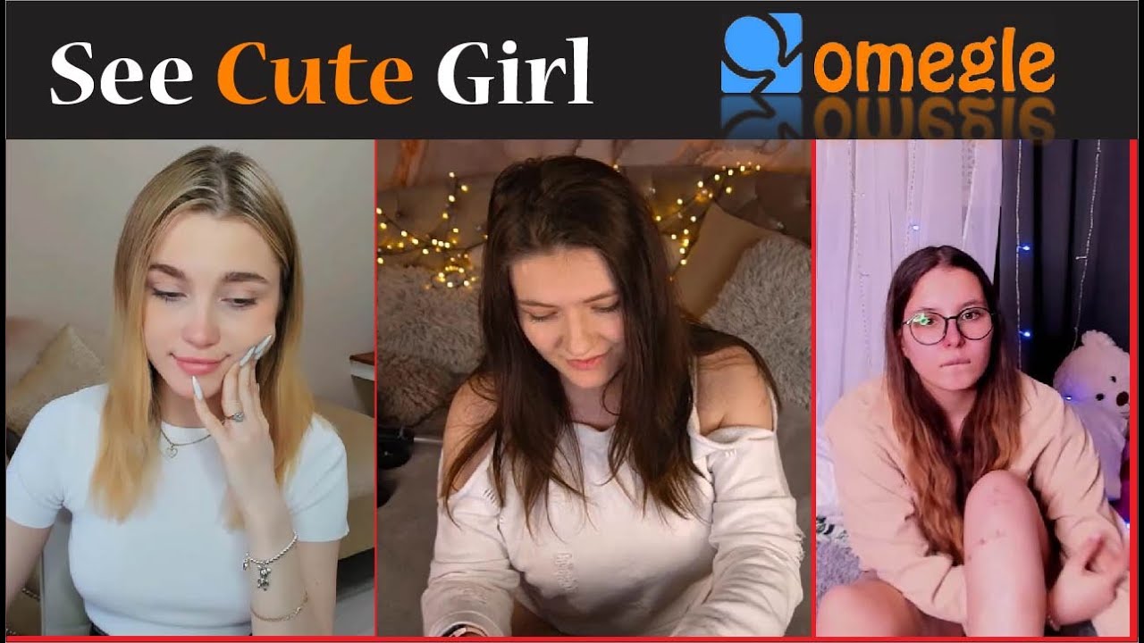 Cute Girls See Omegle Girl Live Beauty Crush Youtube