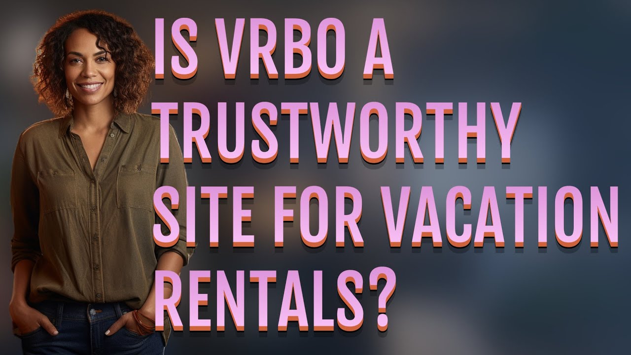 Is VRBO a trustworthy site for vacation rentals? - YouTube