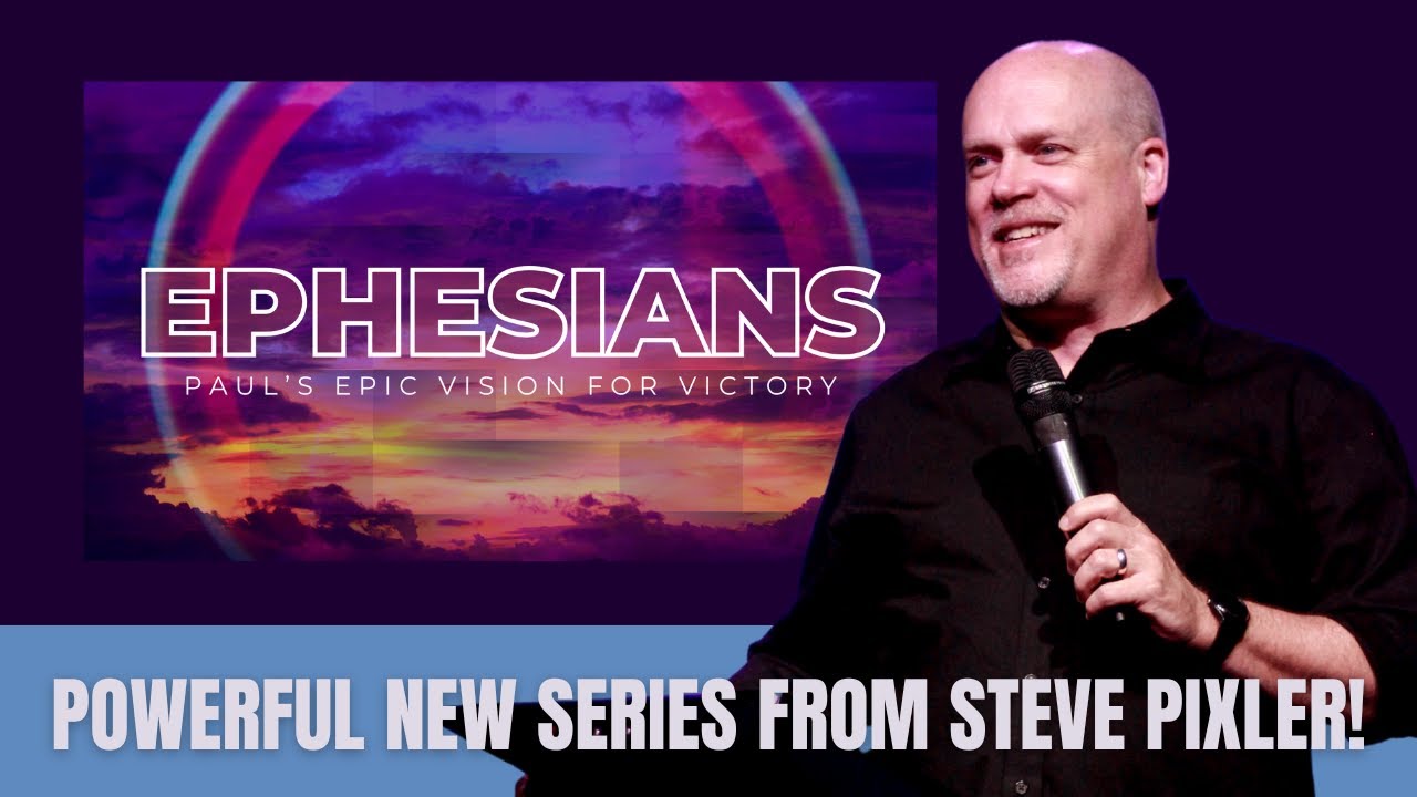 Ephesians | Paul's Epic Vision For Victory | Episode 1 | Steve Pixler ...