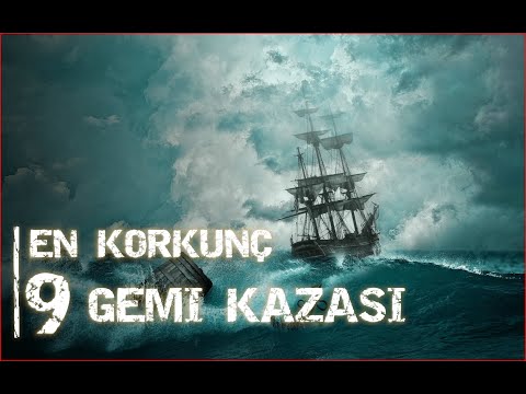 Tarihte Yaşanmış En Korkunç 9 Gemi Kazası