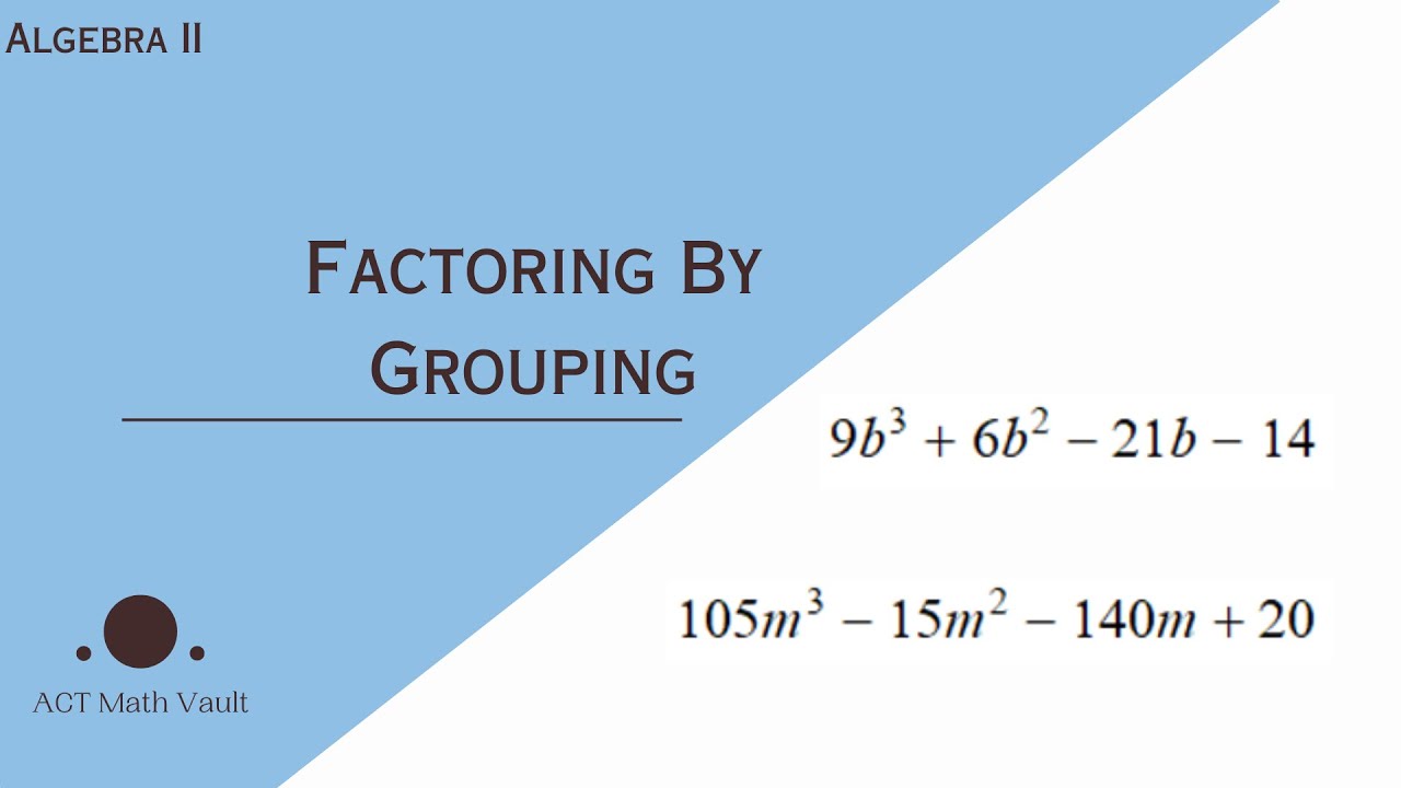 How To Factor By Grouping Quickly And Simply ACT Prep Algebra 2