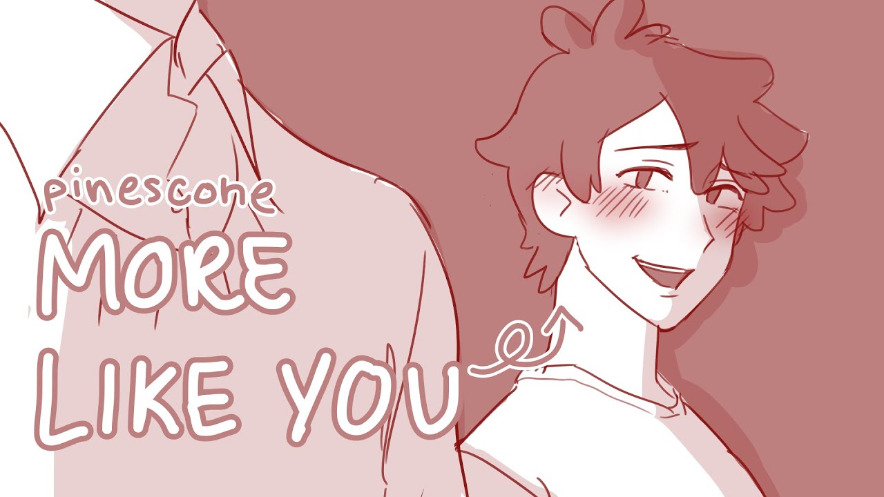 [ animatic ] to be more like you (pinescone) - YouTube