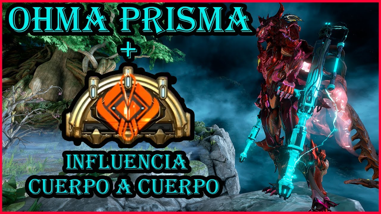 WARFRAME- OHMA PRISMA + INFLUENCIA CUERPO A CUERPO CRITICOS ROJOS ...