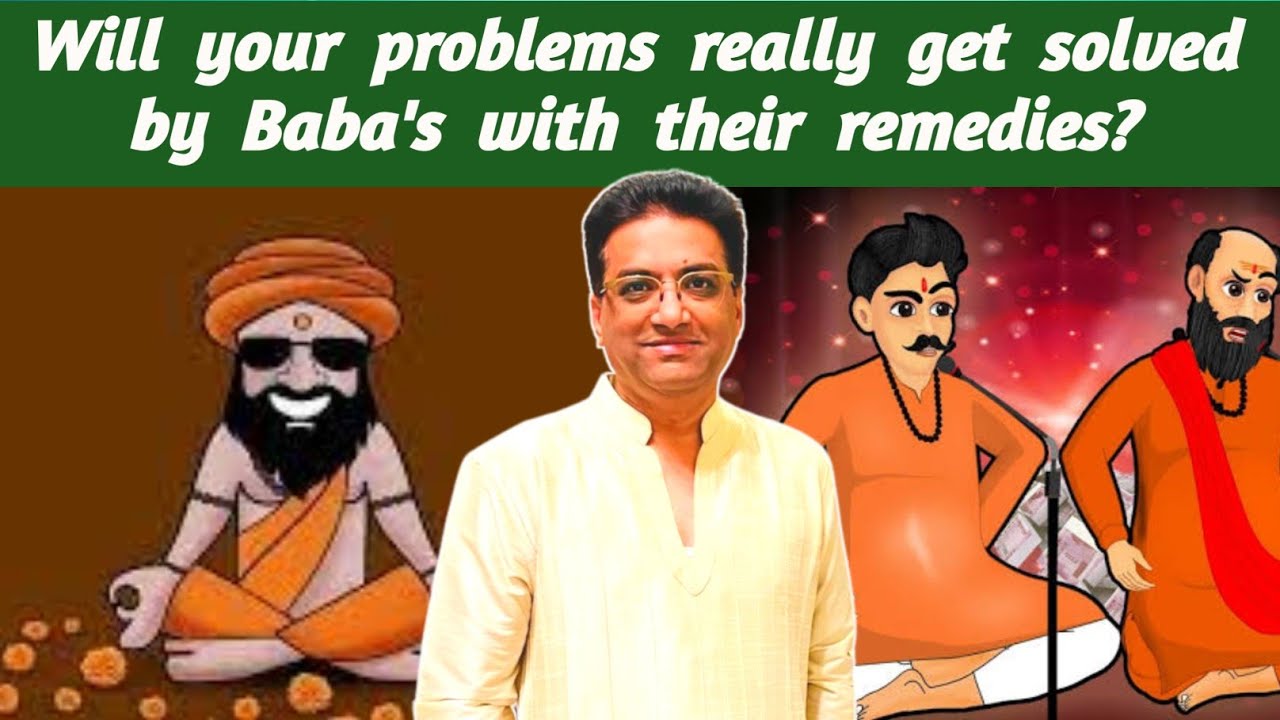 Will your problems really get solved by Baba's with their remedies ...