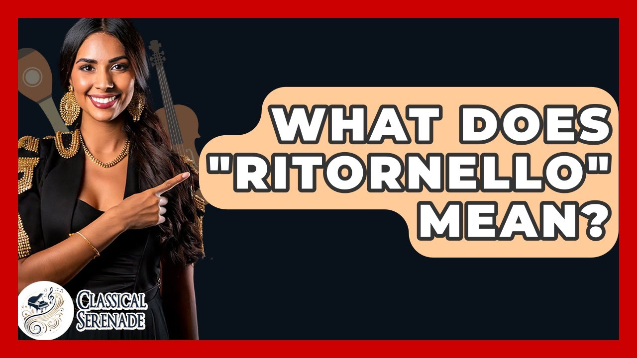 What Does "ritornello" Mean? - Classical Serenade - YouTube