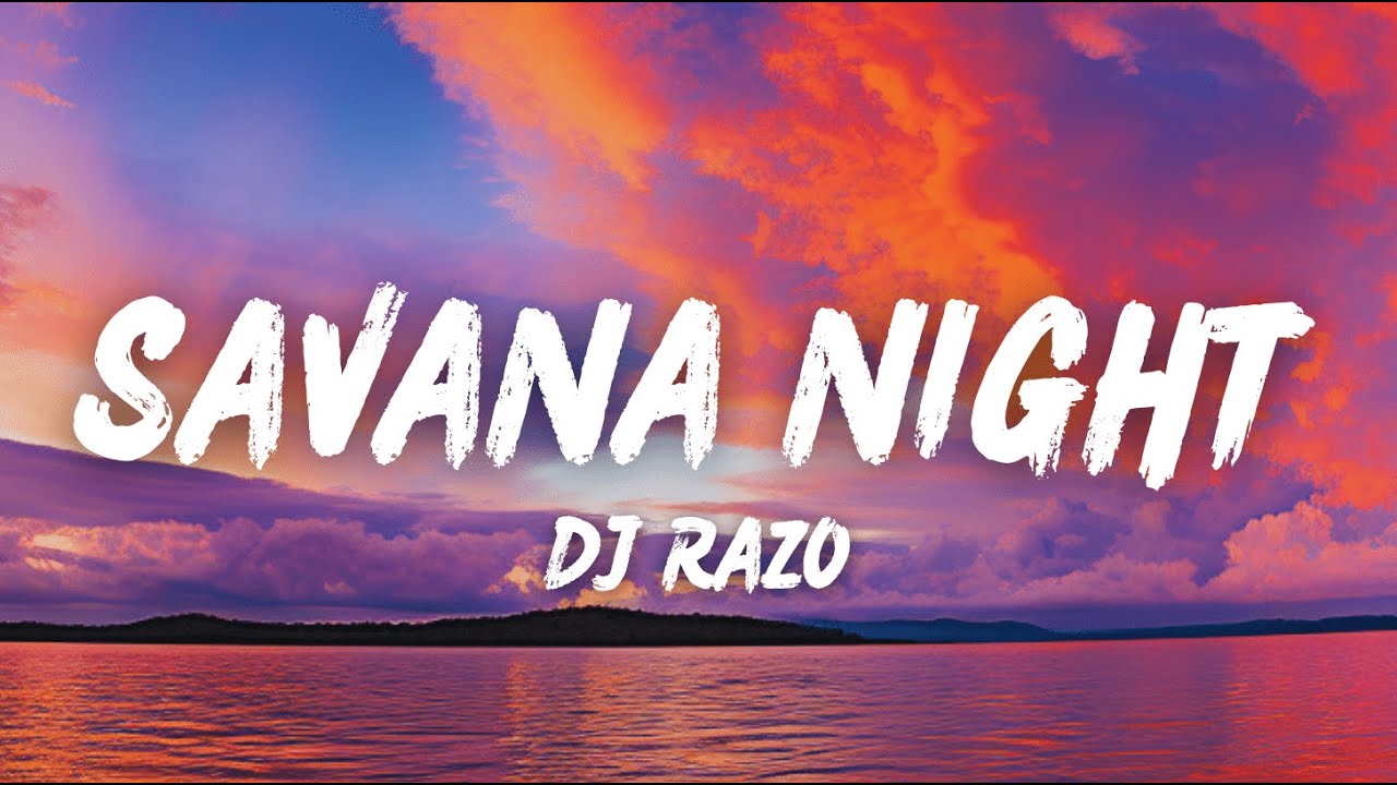 Savana Night - DJ Razo (Lyrics) - YouTube