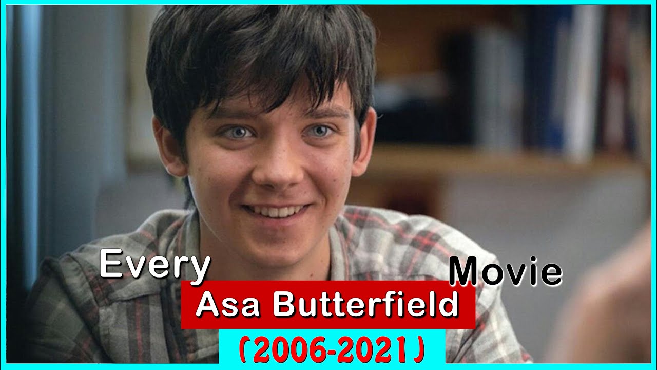 Asa Butterfield Movies 2006 2021 Youtube
