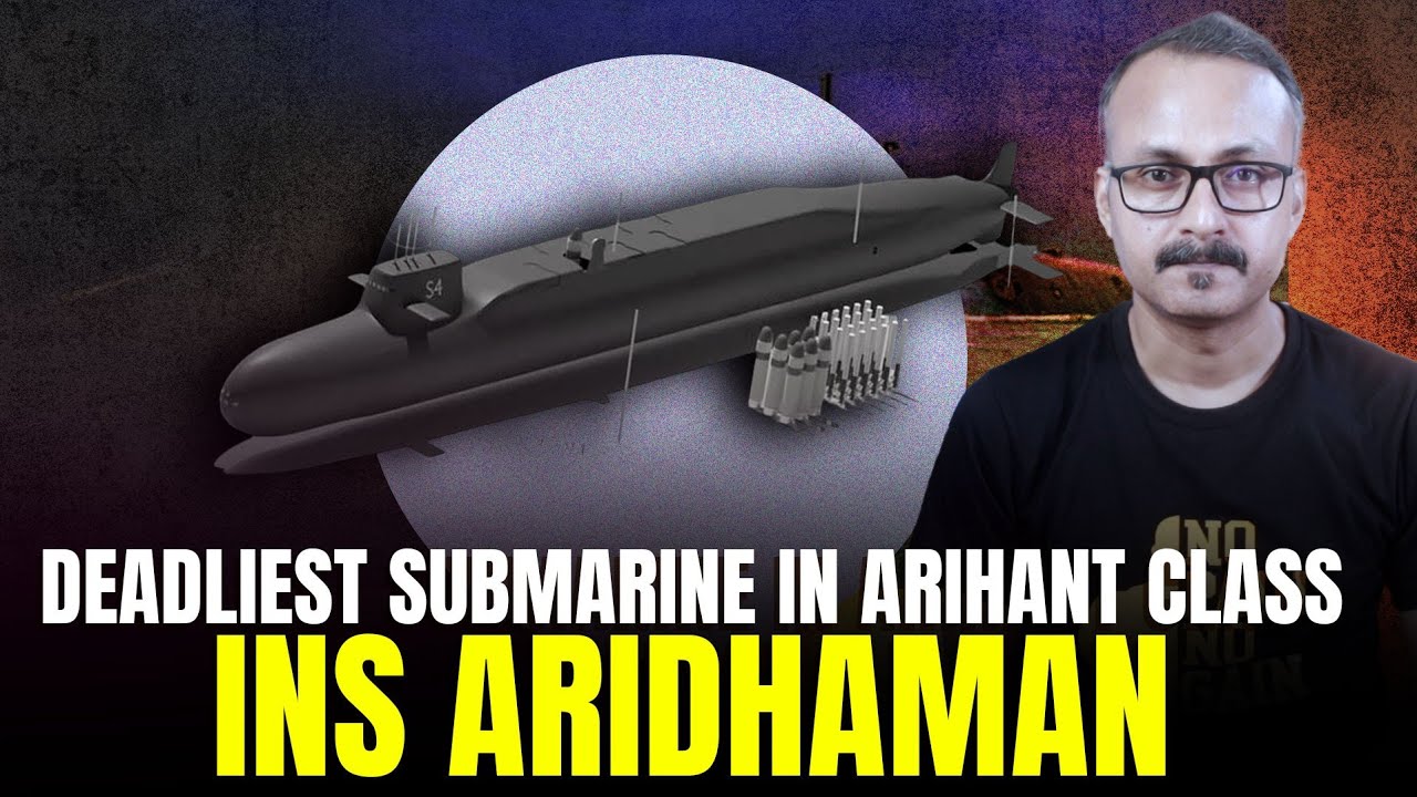 INS Aridaman, Deadliest Submarine of the Arihant class lअरिहंत क्लास की ...
