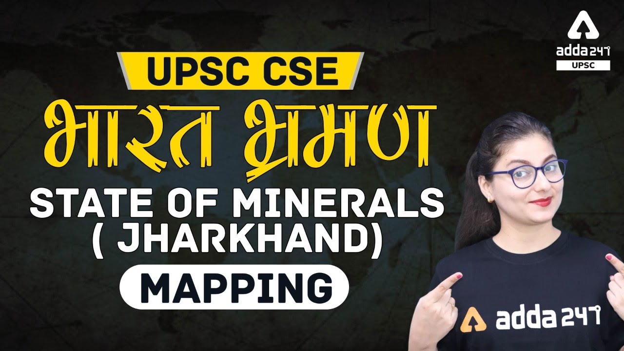 THE STATE OF MINERALS( JHARKHAND ) IN MAPPING FOR UPSC CSE EXAM | UPSC ...