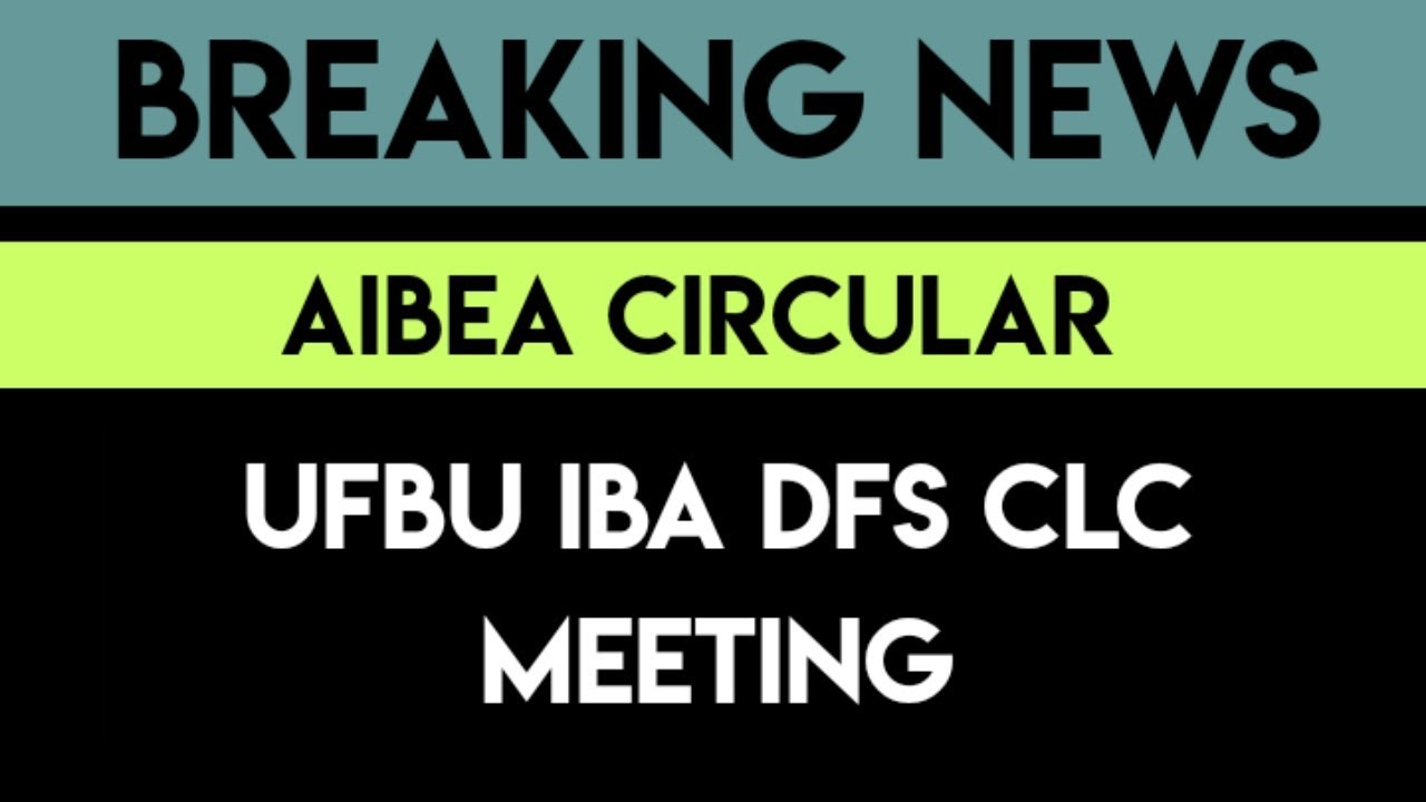 AIBEA CIRCULAR ON DFS UFBU IBA CLC MEETING - YouTube