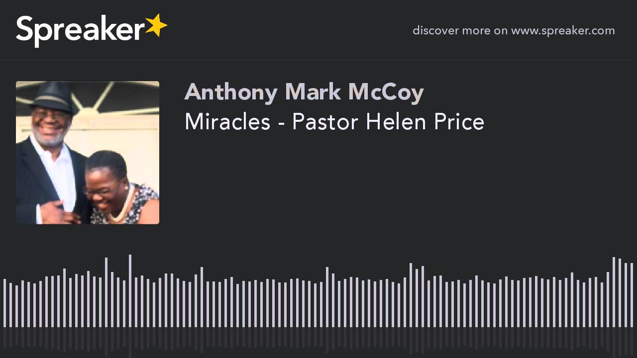 Miracles - Pastor Helen Price (made with Spreaker) - YouTube
