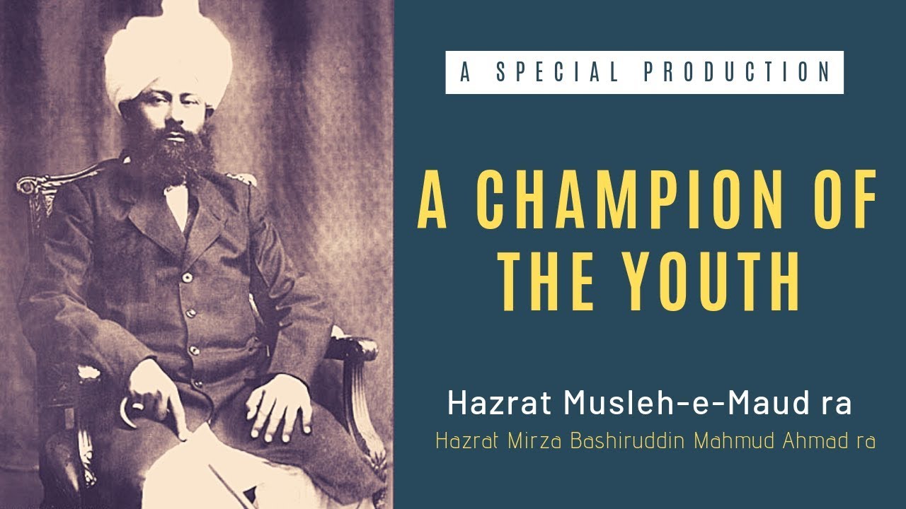 Hazrat Mirza Bashiruddin Mahmood Ahmad - A Champion of the Youth - YouTube