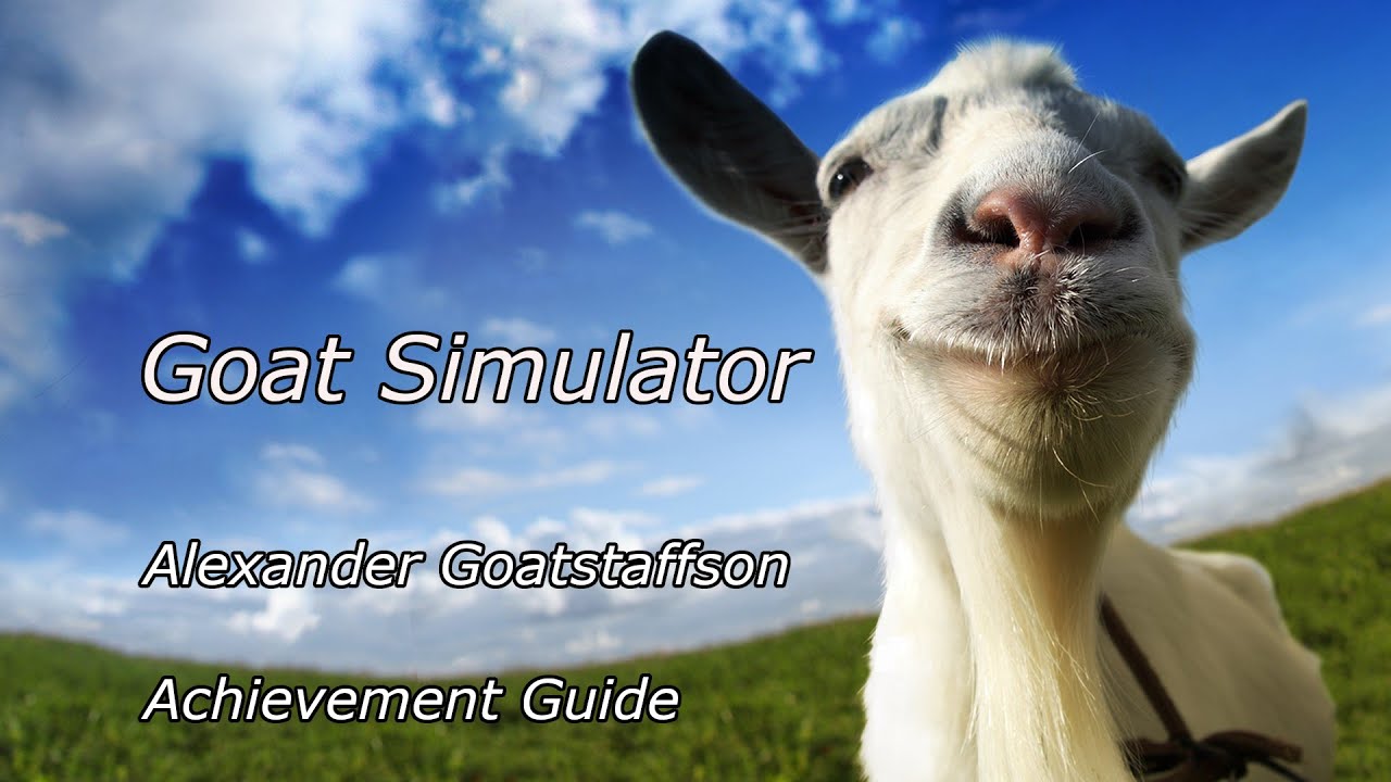 Goat Simulator - Alexander Goatstafsson Achievement Guide - YouTube