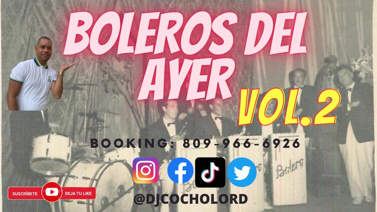 Boleros Del Ayer Vol.2 (Audio HD) (Video HD) (by dj cocholo) RD 2023 ...